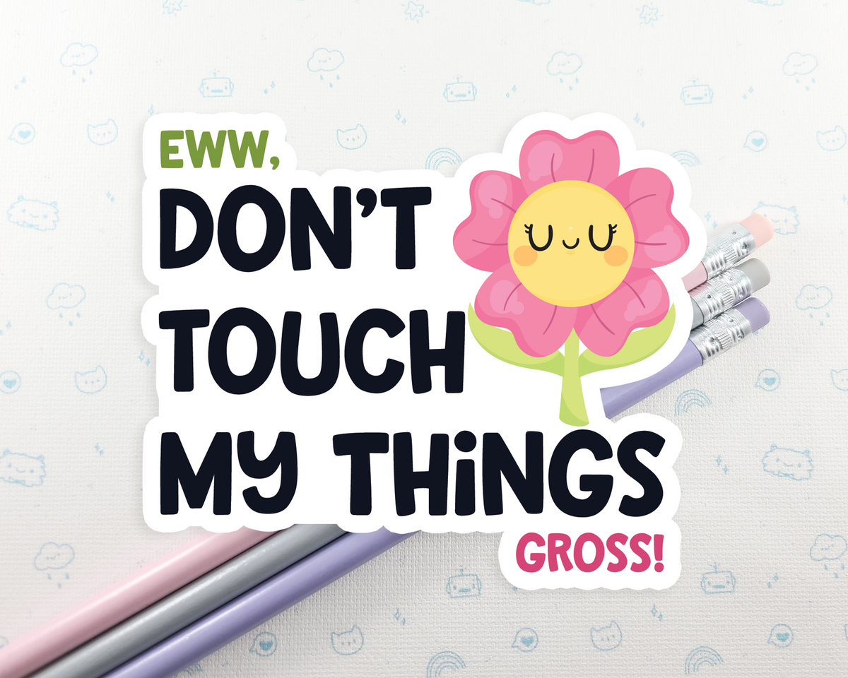 Don't Touch My Things Sticker – FunUsualSuspects