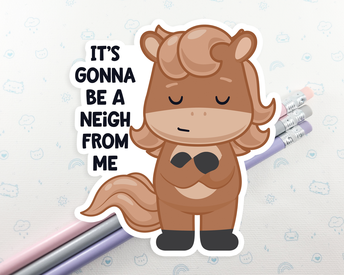 Horse Gonna Be A Neigh Sticker – FunUsualSuspects